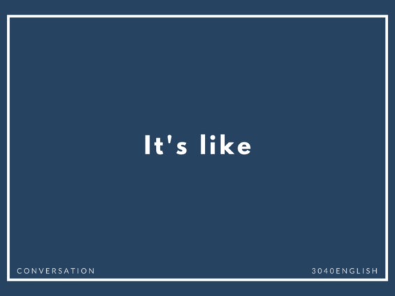 今すぐ使える！ It’s like … を使った英会話・英語表現【例文あり】 | 30代40代で身につける英会話