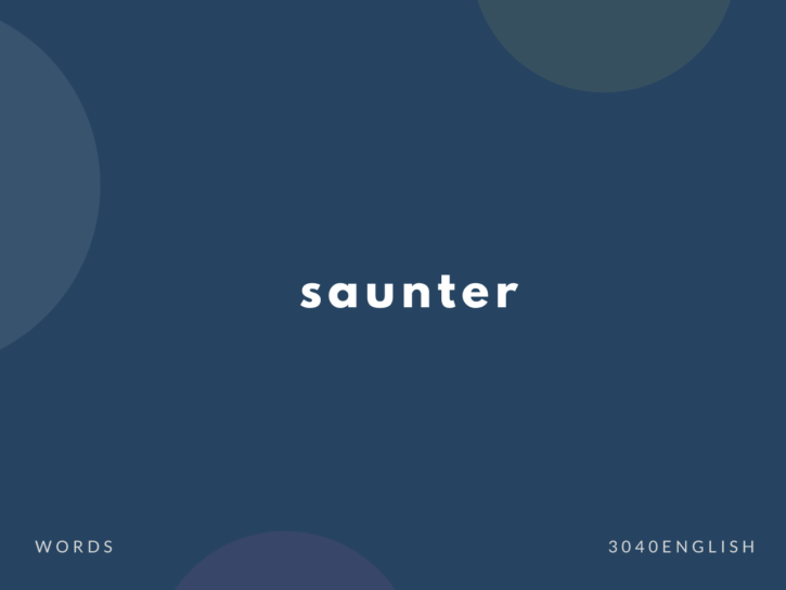 saunter の意味と簡単な使い方【音読用例文あり】 | 30代40代で身につける英会話