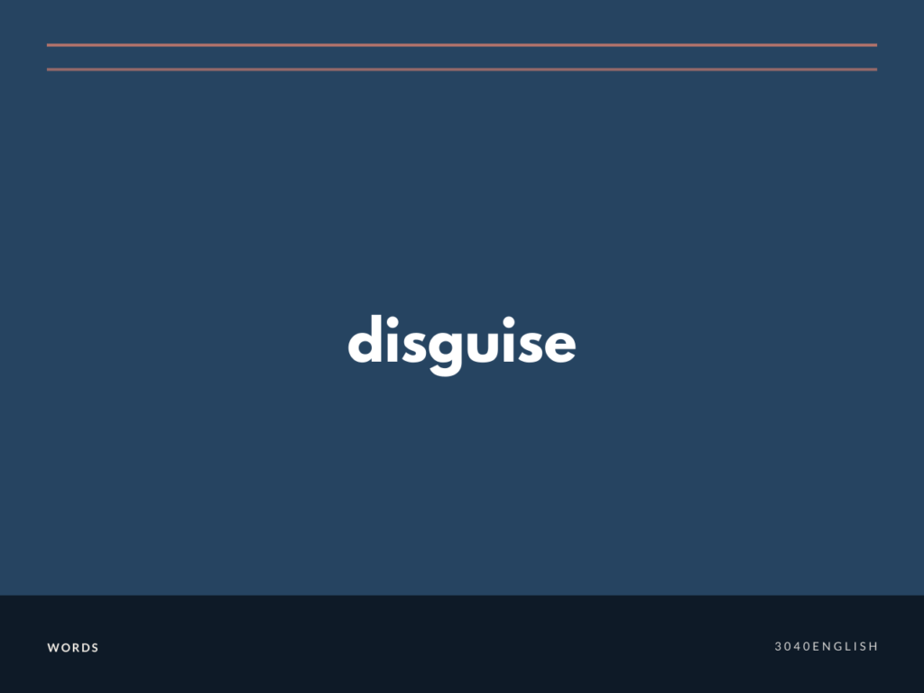 disguise の意味と簡単な使い方【音読用例文あり】 | 30代40代で身につける英会話