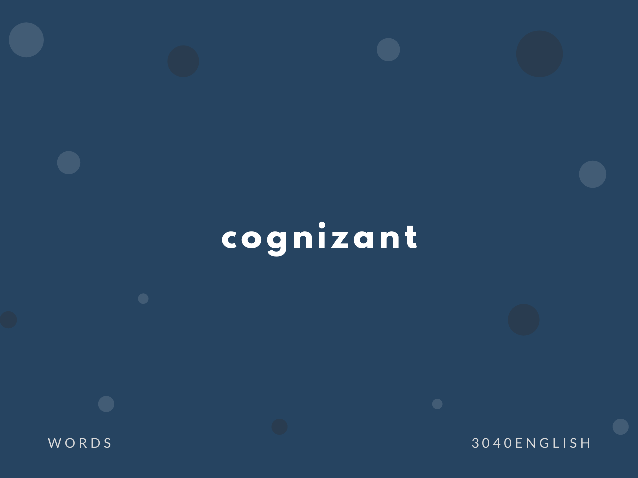 cognizant, cognisant の意味と簡単な使い方【例文あり】