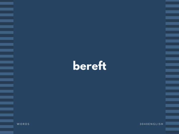 bereft の意味と簡単な使い方【音読用例文あり】 | 30代40代で身につける英会話