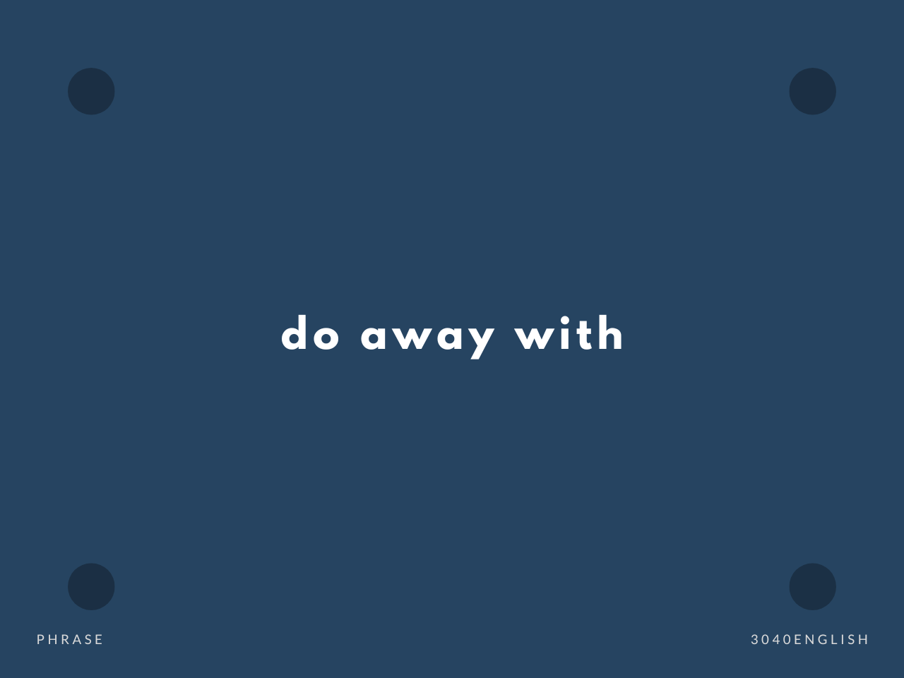 do away with ... の意味と簡単な使い方【例文あり】